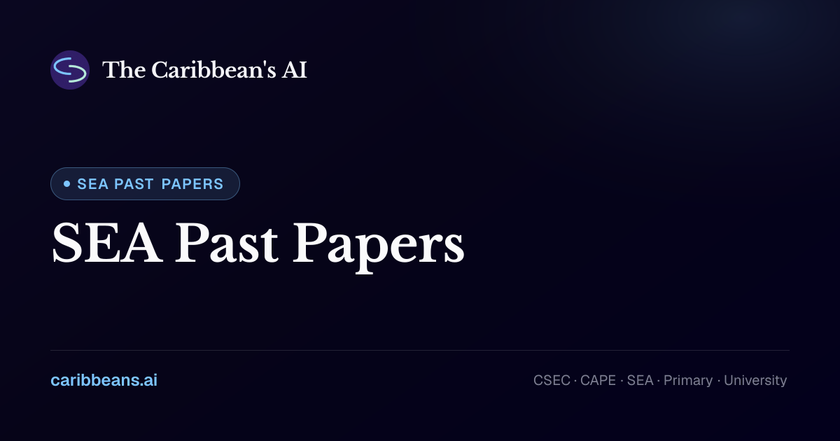 SEA Past Papers 2026 — Free Trinidad SEA Exam Papers with Answers